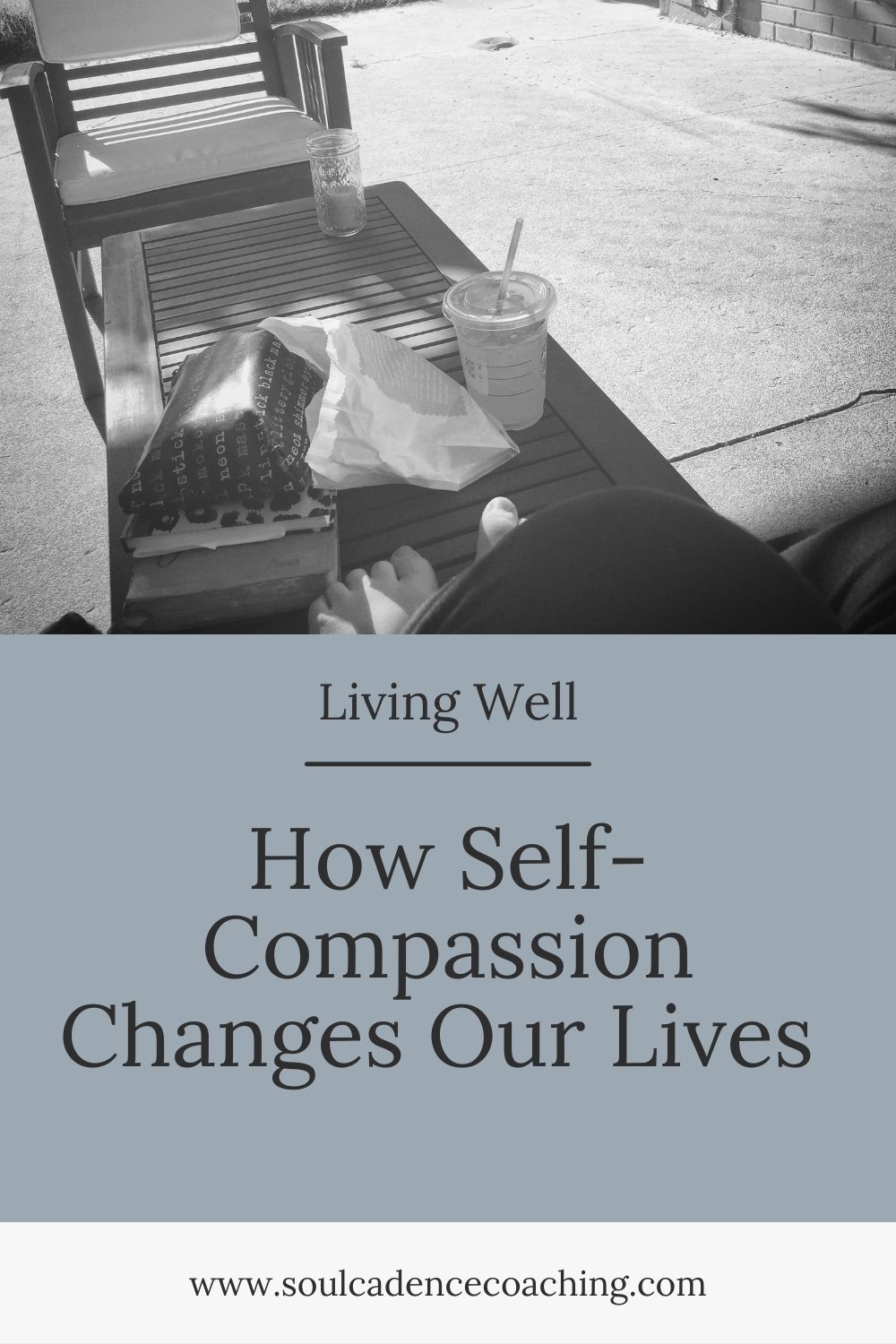How Self-Compassion Changes Life for Us – Soul Cadence Creative ...
